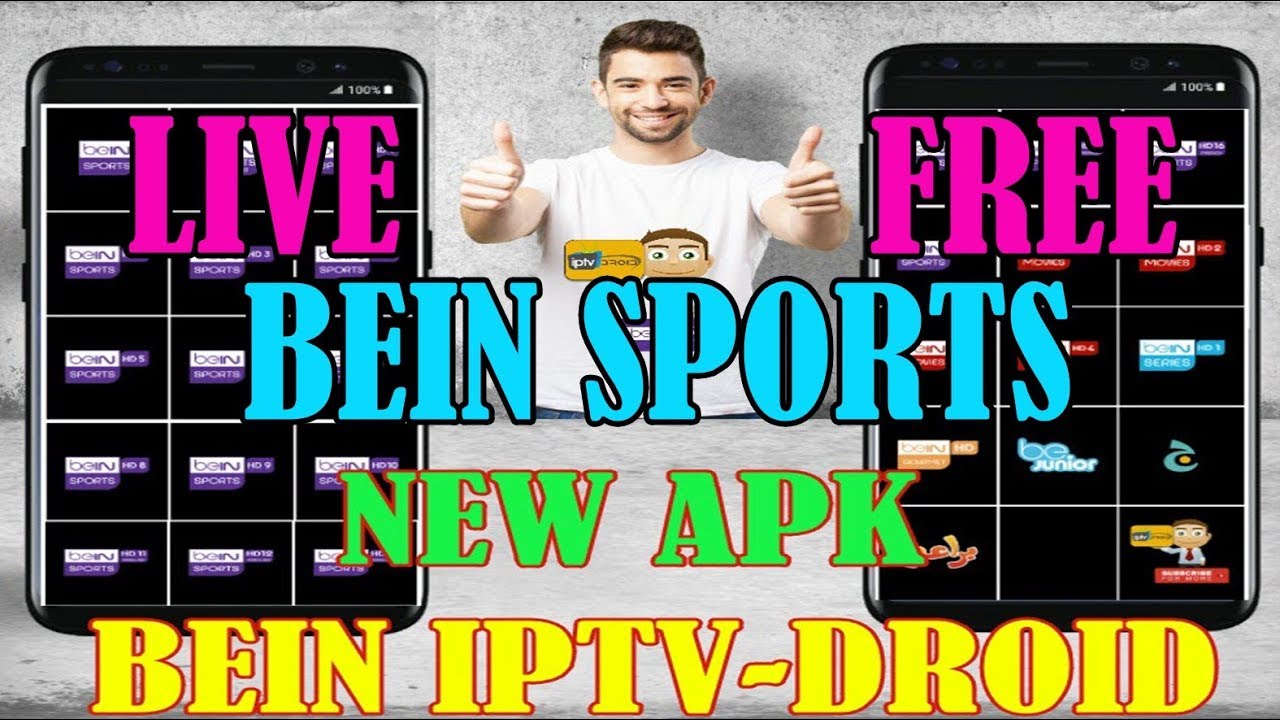 Bein IPTV DROID : BEST APK TO WATCH ALL BEIN SPORTS CHANNELS FREE ...