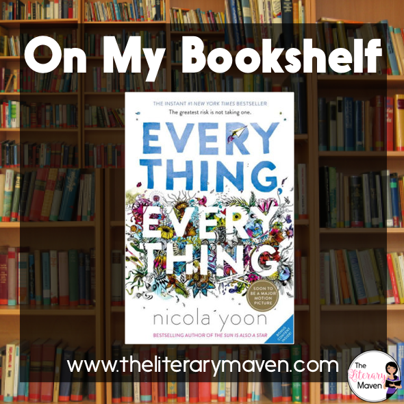 On My Bookshelf: Everything, Everything by Nicola Yoon - The Literary Maven