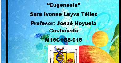 modulo 16 semana 3 "Eugenesia" Prepa en Linea Sep