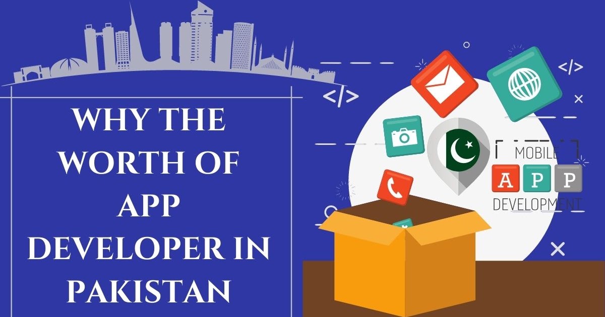 WHY THE WORTH OF APP DEVELOPER IN PAKISTAN INCREASED