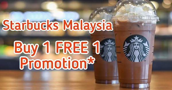 Starbucks Malaysia Offers Buy 1 FREE 1 Promo Till 1st April 2020 | Tekkaus® | Malaysia Lifestyle ...