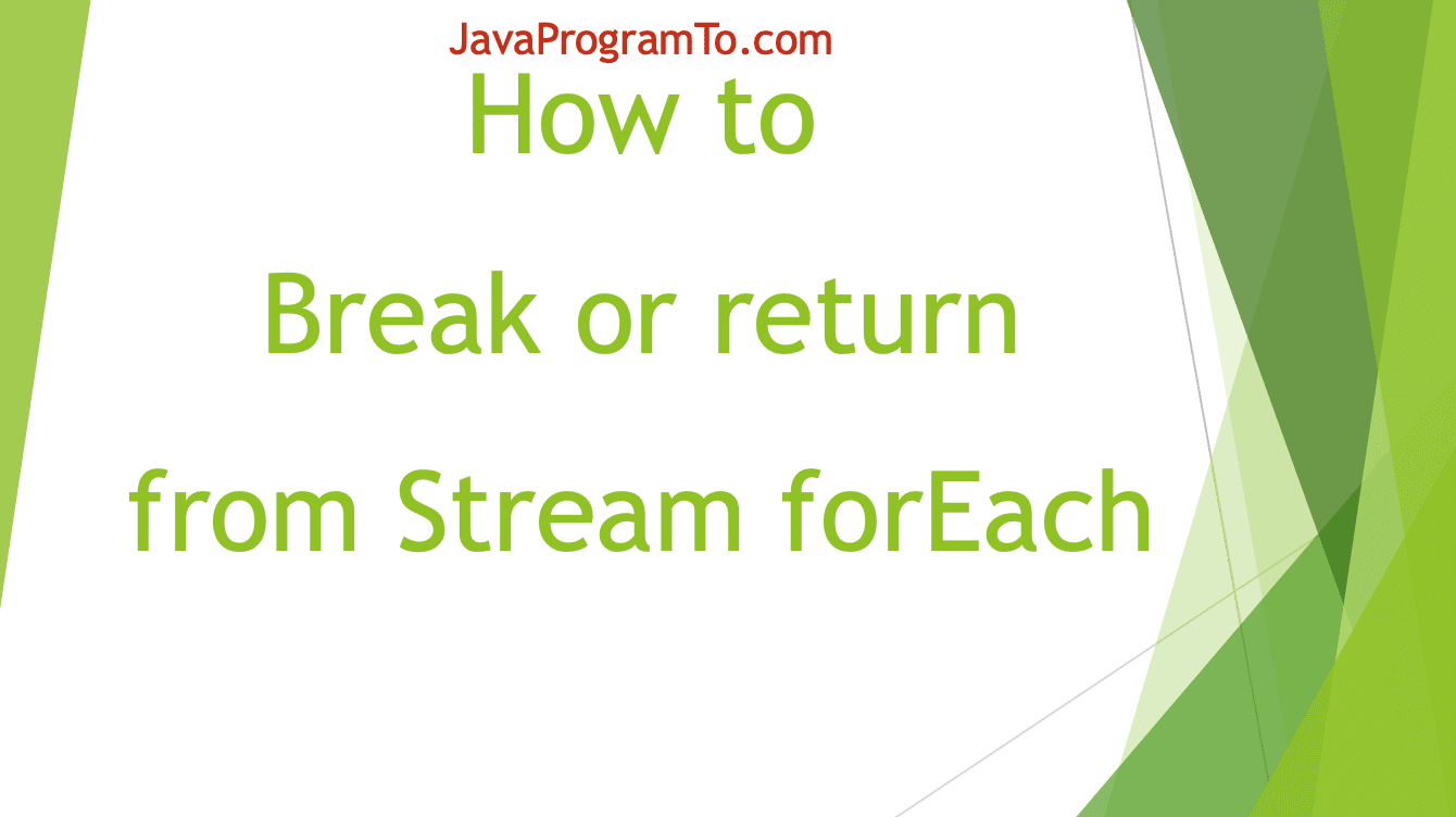 How To Break Or Return From Java Stream Foreach In Java 8