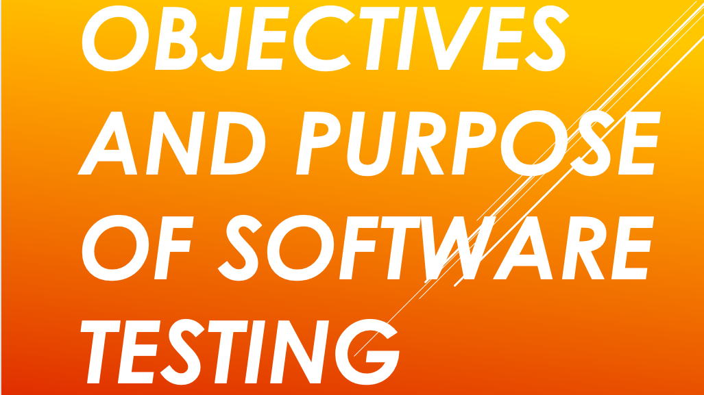 Objectives and Purpose of Software Testing - DevDbQa