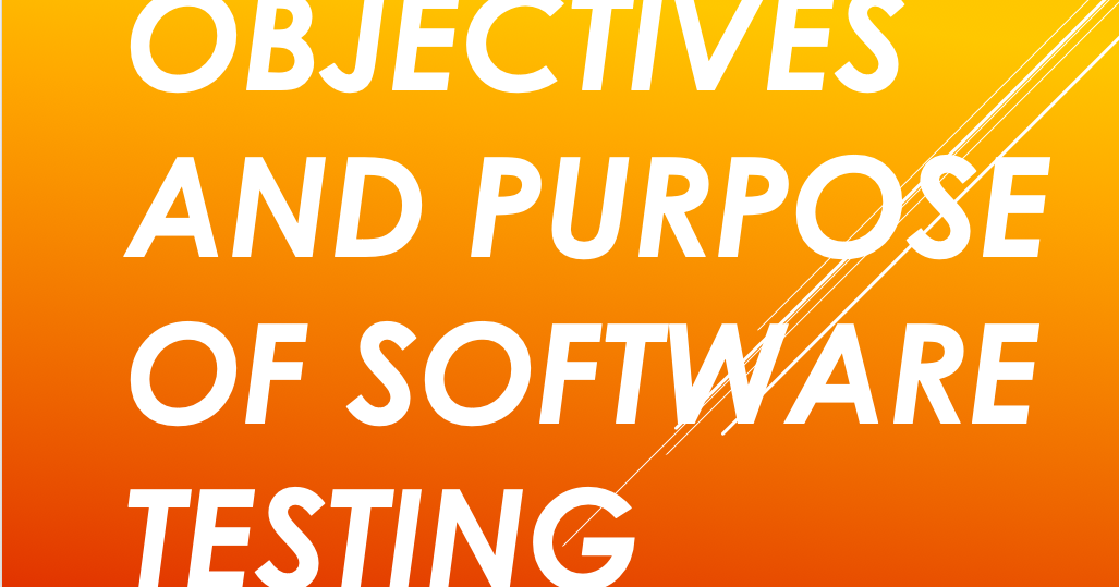 Objectives and Purpose of Software Testing - DevDbQa