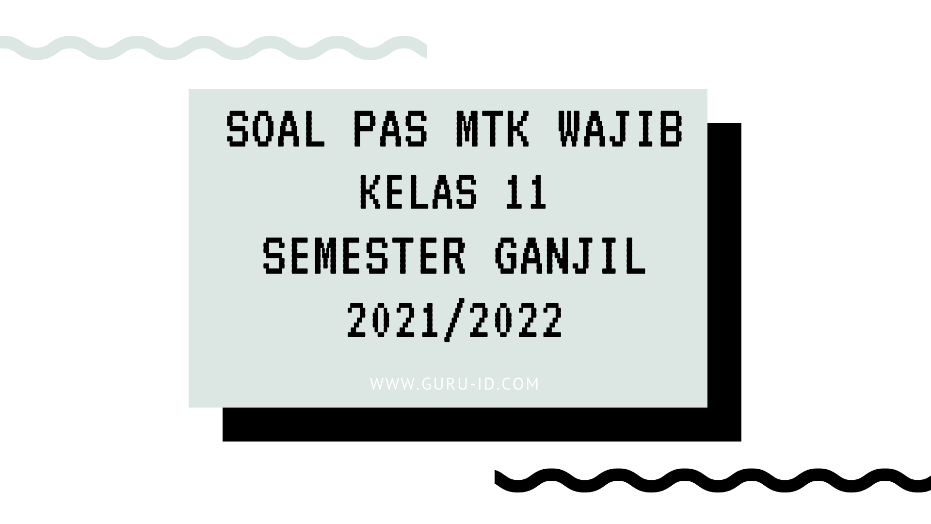 soal pas matematika kelas 11 semester 1 serta jawabannya tahun 2022/2023 - Modul Ajar Kurikulum ...