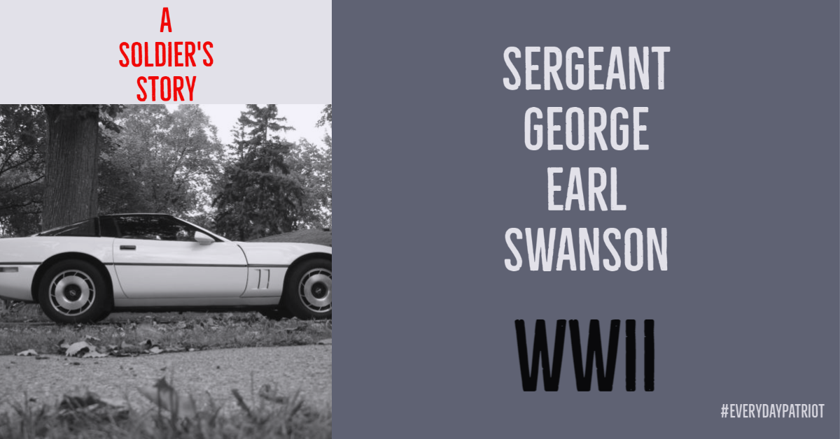 A Soldier's Story: Sergeant George Earl Swanson