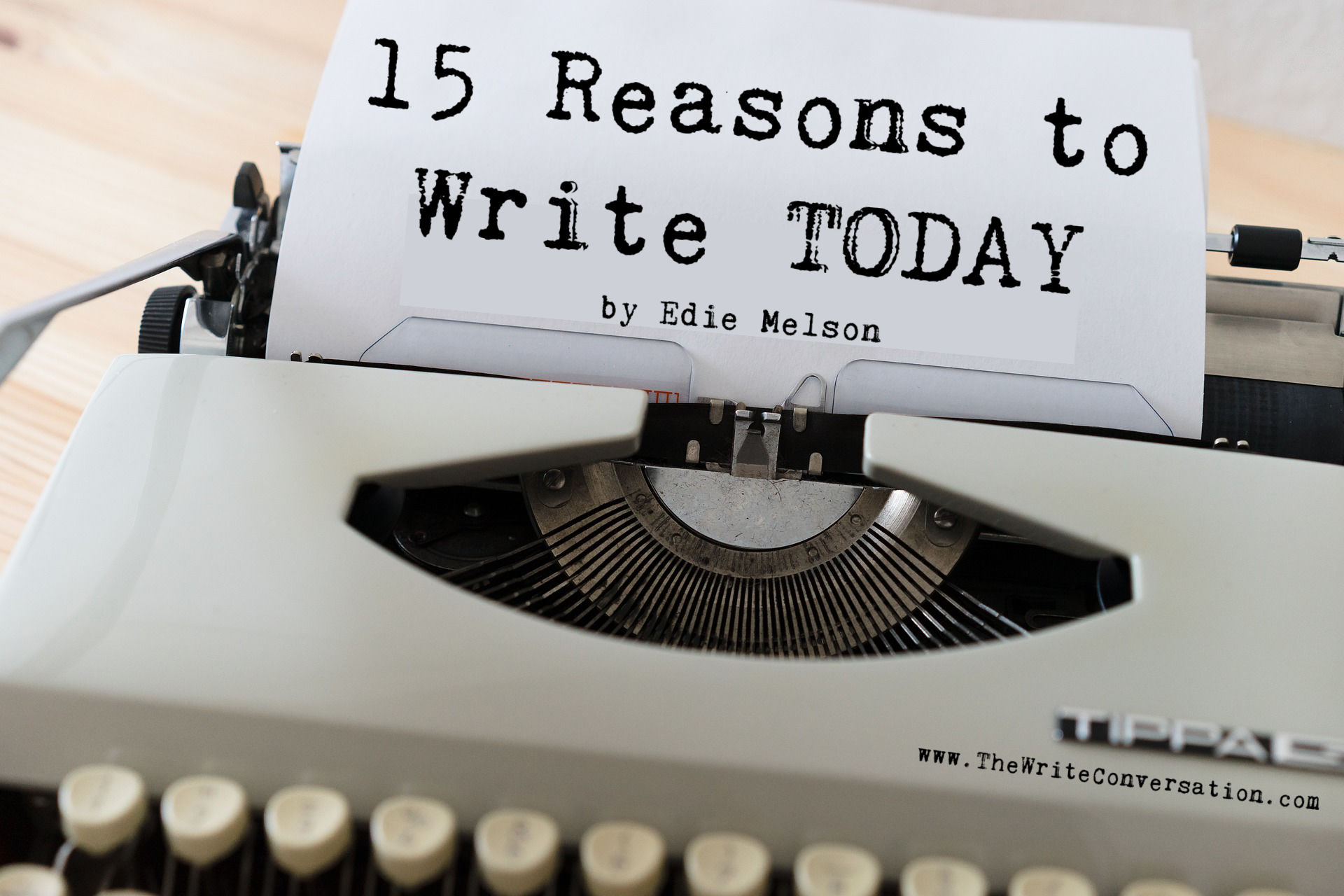 The Write Conversation 15 Reasons To Write TODAY the-write-conversation-15-reasons-to-write-today