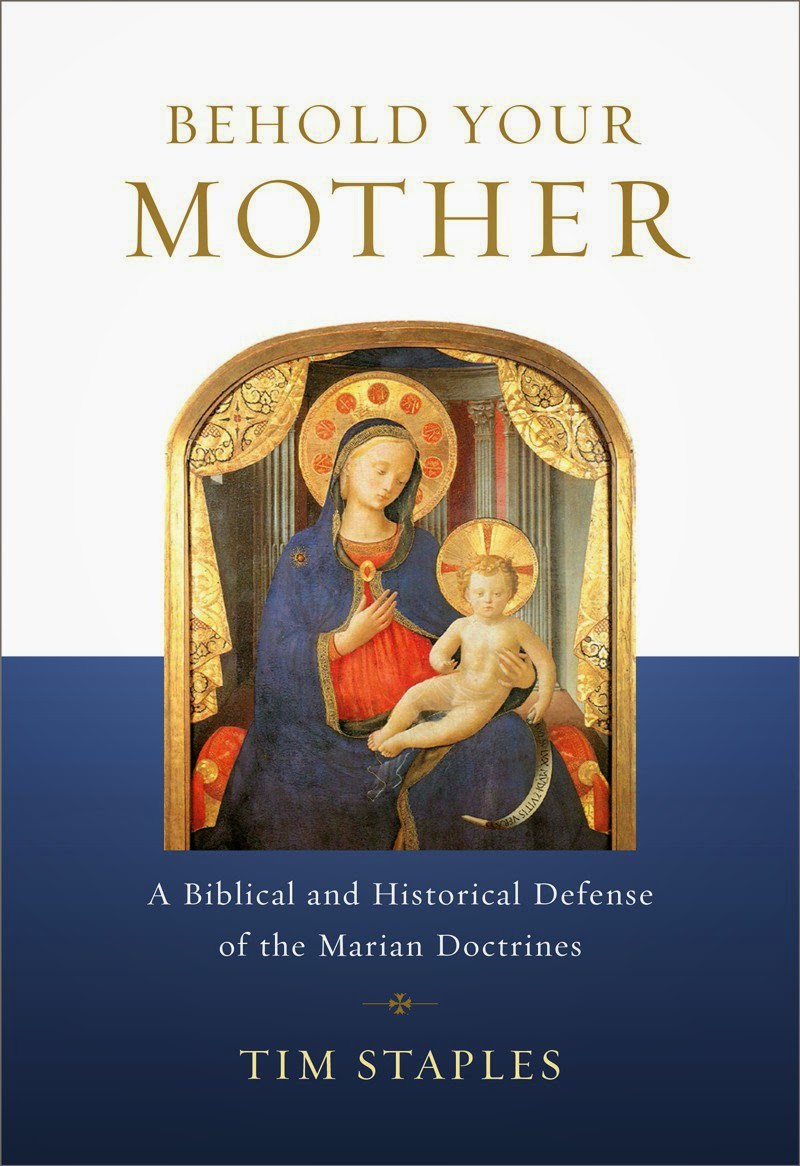 Just a Catholic: Tim Staples' "Behold Your Mother" - Book Review