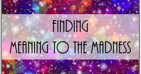 Beyond the Bipolar: Finding Meaning to the Madness