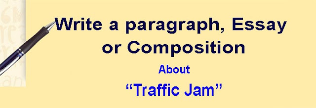 Write a paragraph, Essay or Composition about “ Traffic Jam” - English ...
