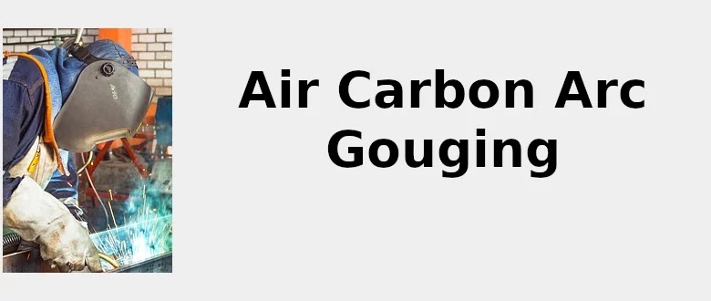 Air Carbon Arc Gouging 👨‍🏭 (Facts, Pros, Cons and Parameters) 2022