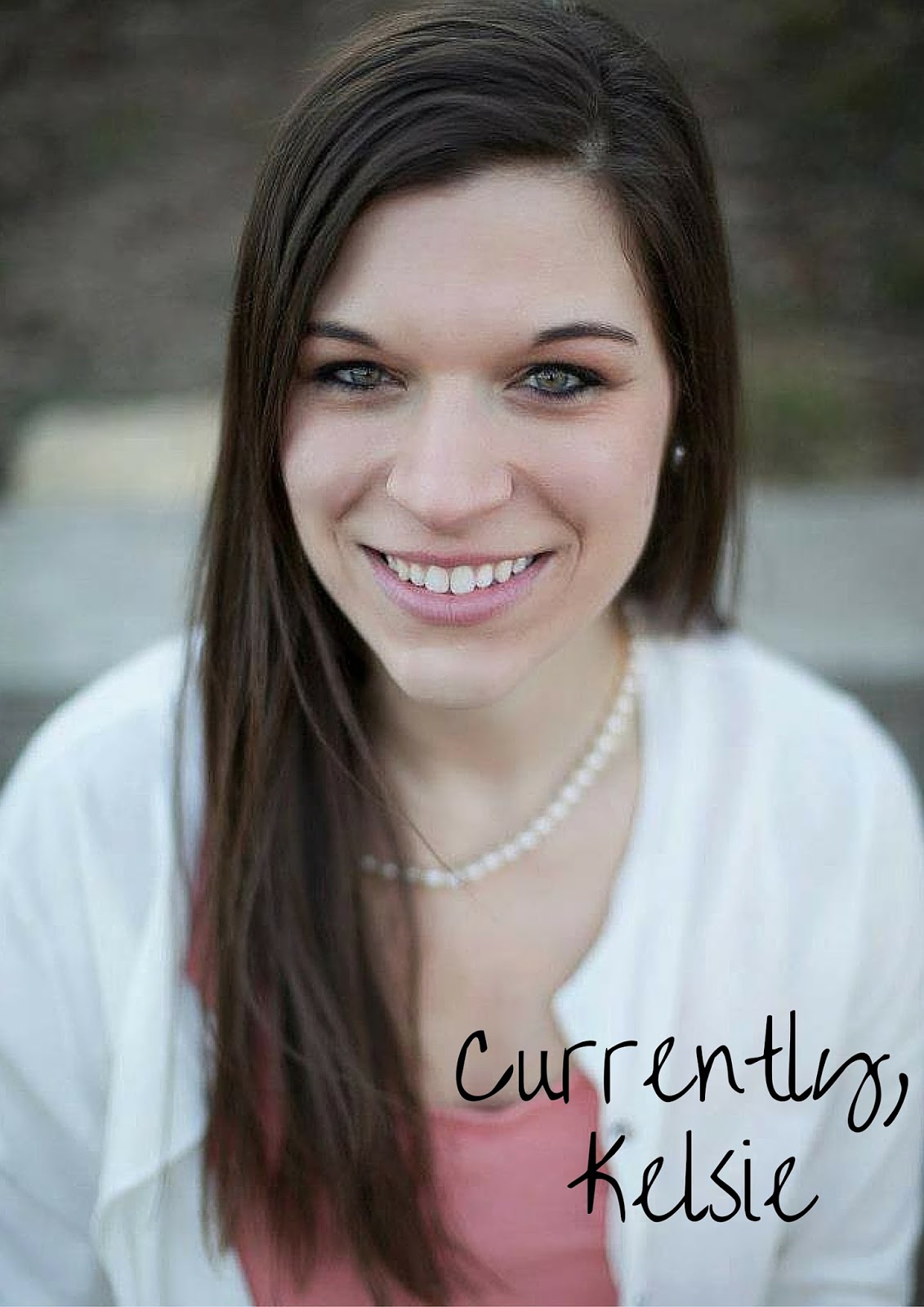 Contact Kelsie ~ Currently, Kelsie