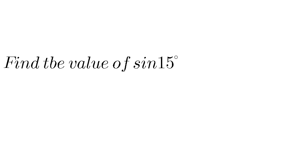 Find the value of sin15° | Trigonometric Ratios of Compound Angles ...