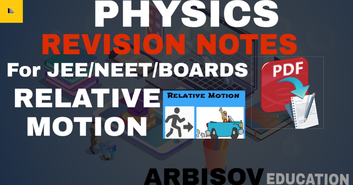 RELATIVE MOTION||PDF NOTES FOR REVISION||IIT JEE/MAIN/NEET/ADVANCE 2020