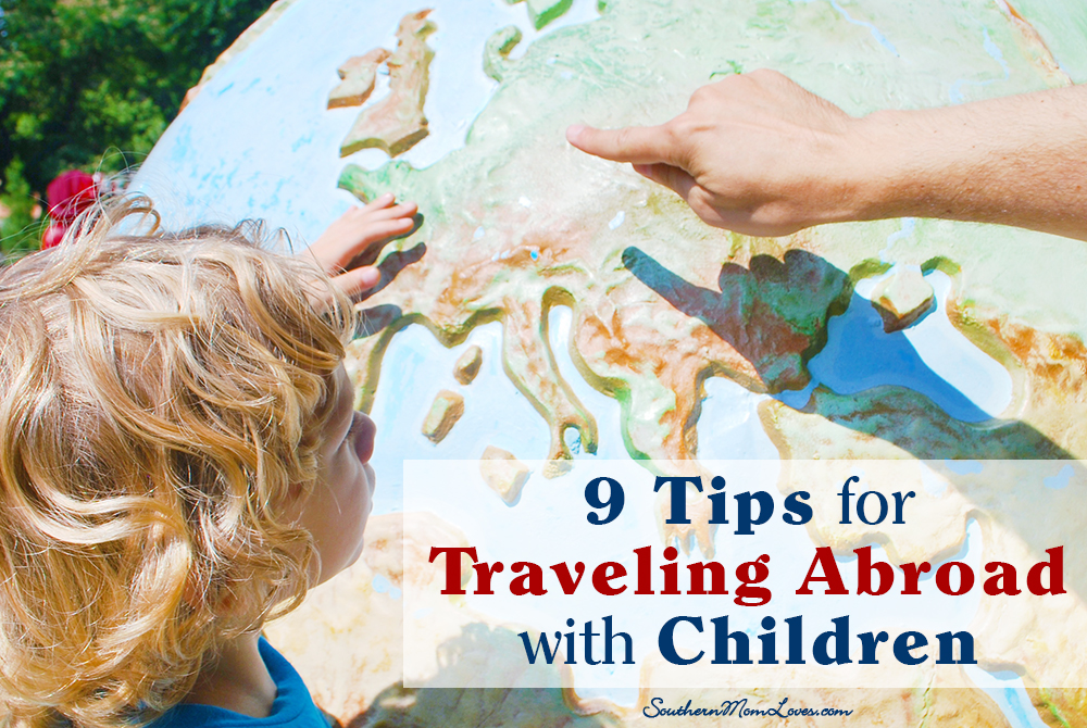 Southern Mom Loves: 9 Tips for Traveling Abroad with Children
