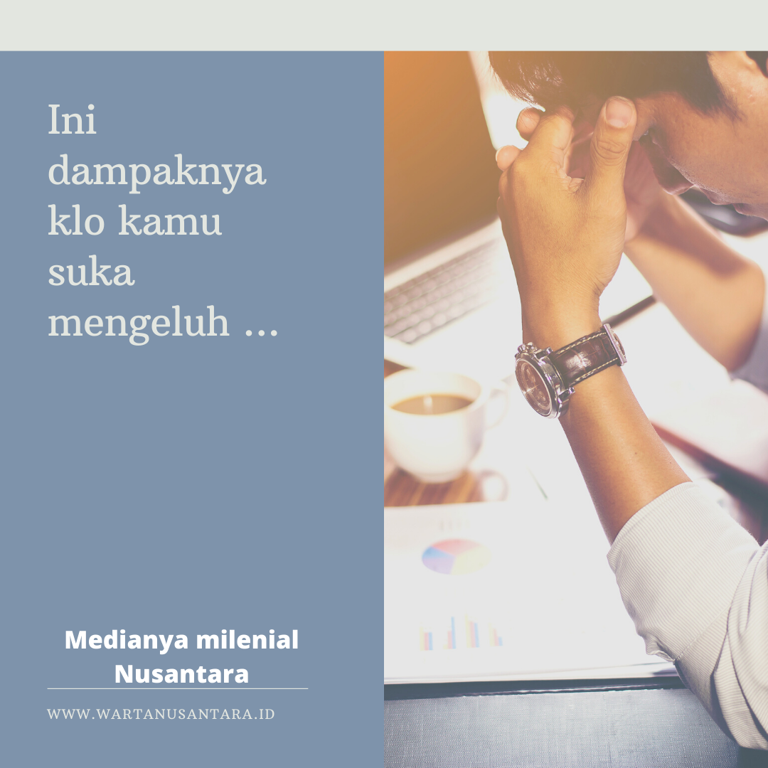 Ini dampaknya klo kamu suka mengeluh ...