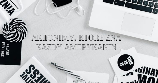 BLT, TLC, POTUS? Czyli akronimy, których używa każdy Amerykanin ~ usasrusa
