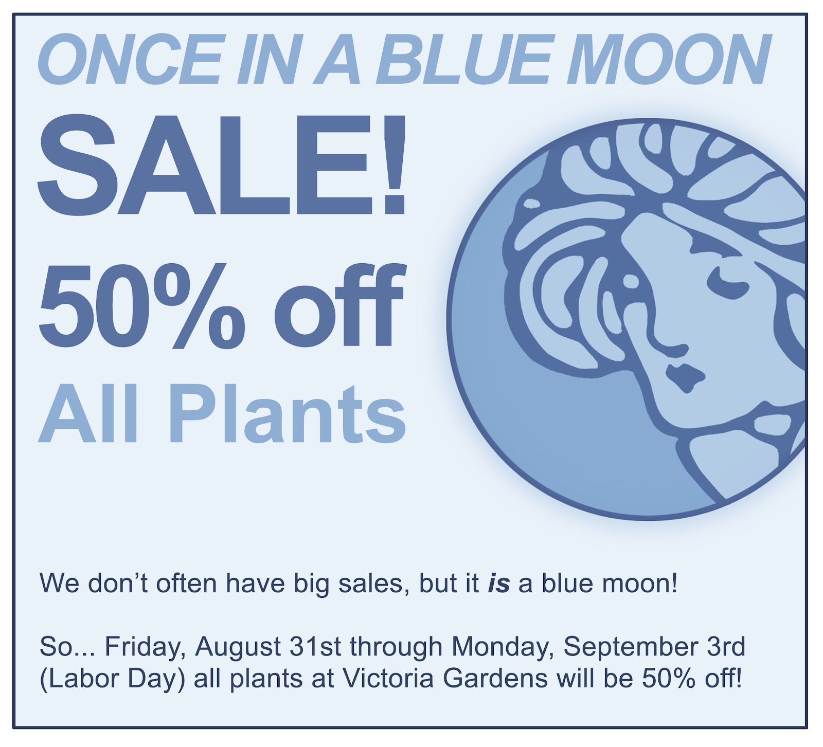 Victoria Gardens: Blue Moon Sale - 50% off all plants!