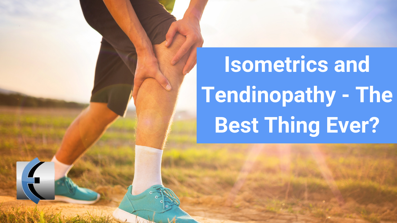 Isometric Exercise for Tendinopathy? The Holy Grail? | Modern Manual ...