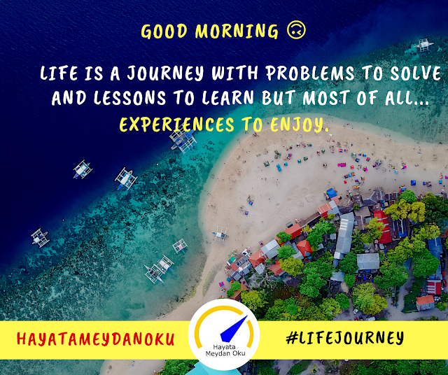 Life is a journey with problems to solve and lessons to learn but most ...