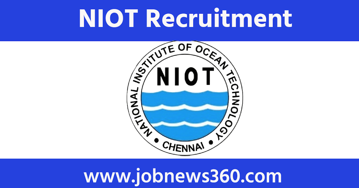 NIOT Chennai Recruitment 2021 for Scientist & Senior Executive