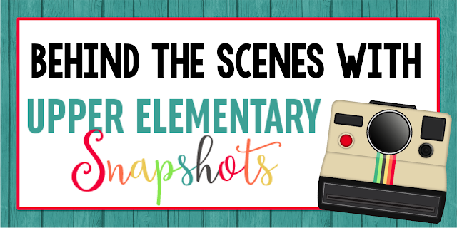 Behind the Scenes with Upper Elementary Snapshots | Upper Elementary ... Behind the Scenes with Upper Elementary Snapshots | Upper Elementary ...