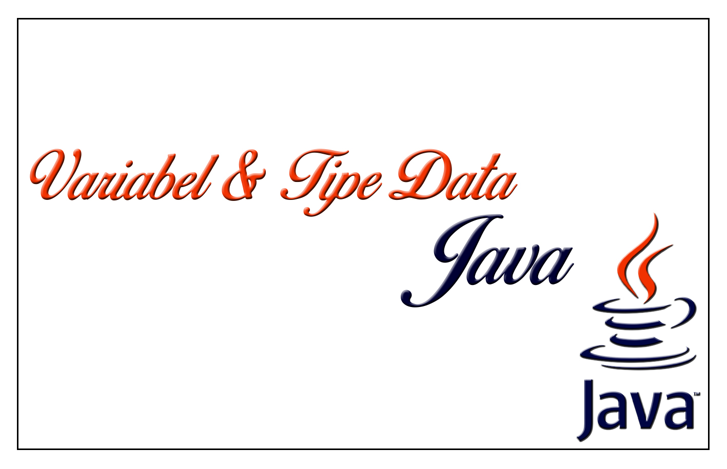 Variabel dan Tipe Data Java
