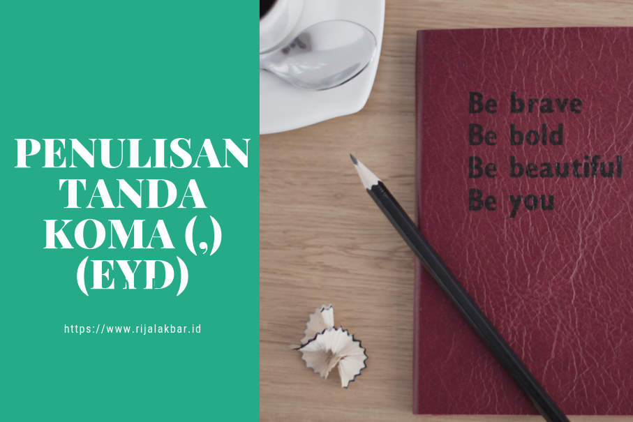 PENULISAN TANDA KOMA (,) (EYD) - Rijal Akbar
