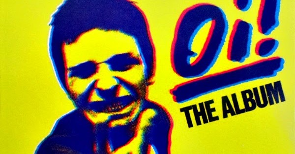 THE SKY IS BLUE AGAIN: Oi! The Album, Strength Thru Oi!, Carry On Oi ...