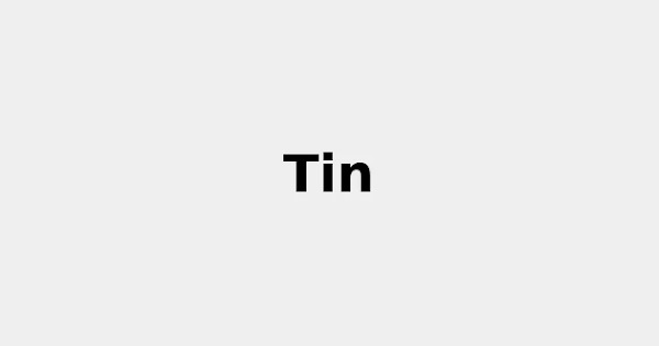 All about Tin: Properties, Color, Uses and more... 2022