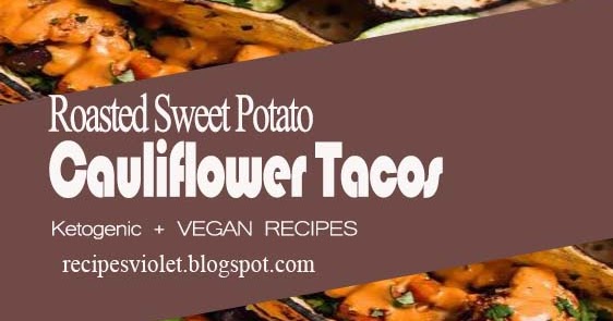 Roasted sweet potato + cauliflower tacos - Violet M. Colbert