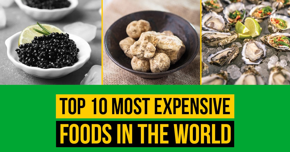 Top 10 Most Expensive Foods In The World