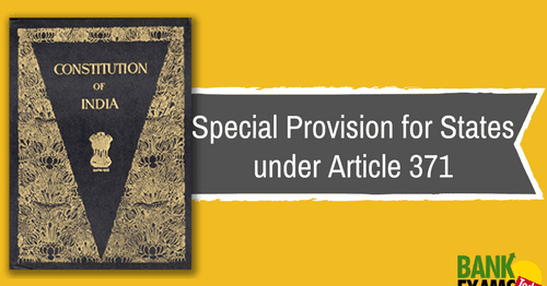 Special Provision for States under Article 371 - BankExamsToday