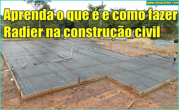 Aprenda o que é e como fazer Radier na construção civil!