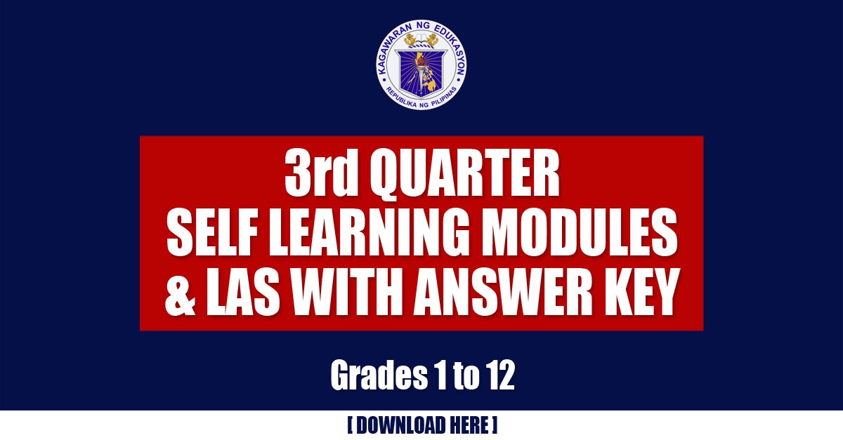 3RD QUARTER SELF LEARNING MODULES and LAS with ANSWER KEY- GRADES 1 TO ...