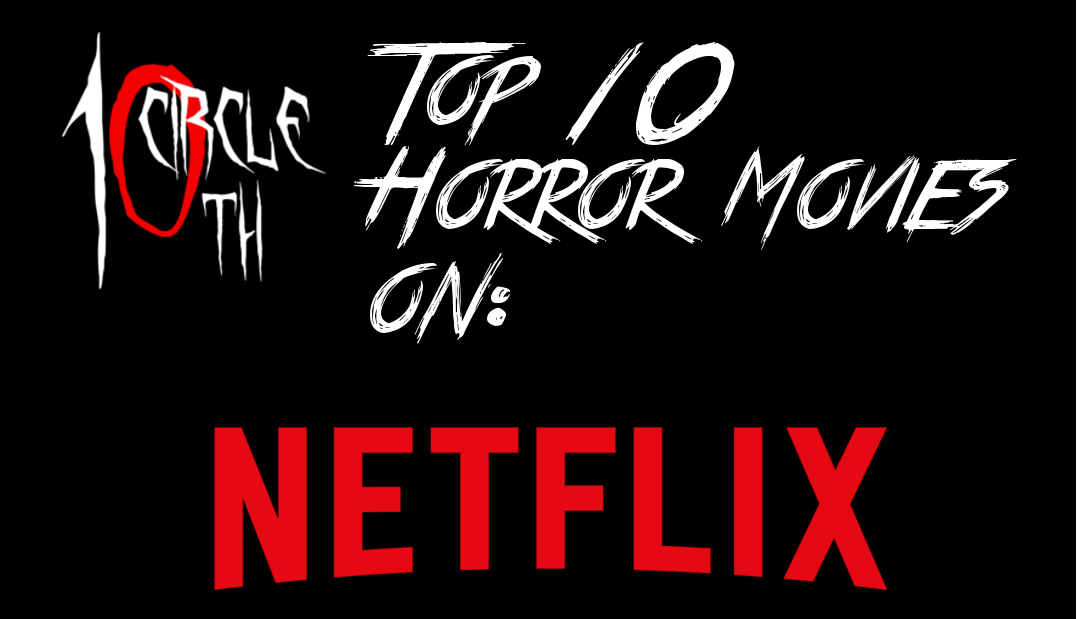 Top 10 Horror Movies On Netflix March 2020 10th Circle Horror top-10-horror-movies-on-netflix-march-2020-10th-circle-horror