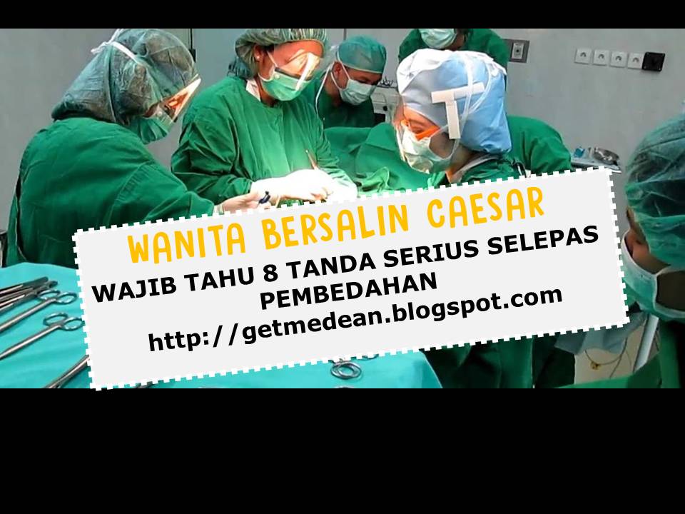 WANITA BERSALIN CAESAR WAJIB TAHU 8 TANDA SERIUS SELEPAS PEMBEDAHAN ...