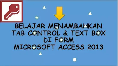 Cara Menambahkan Tombol Tab Control dan Text Box di Form Access ...