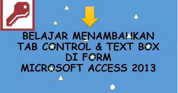 Cara Menambahkan Tombol Tab Control dan Text Box di Form Access - Borneotutorials.blogspot.com