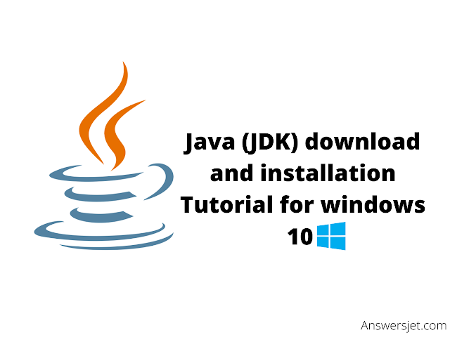 Java download and installation Tutorial for Windows 10 - Answersjet