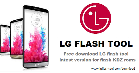 LG Flash Tool Download: Unroot your Smartphone with LG flash tool download