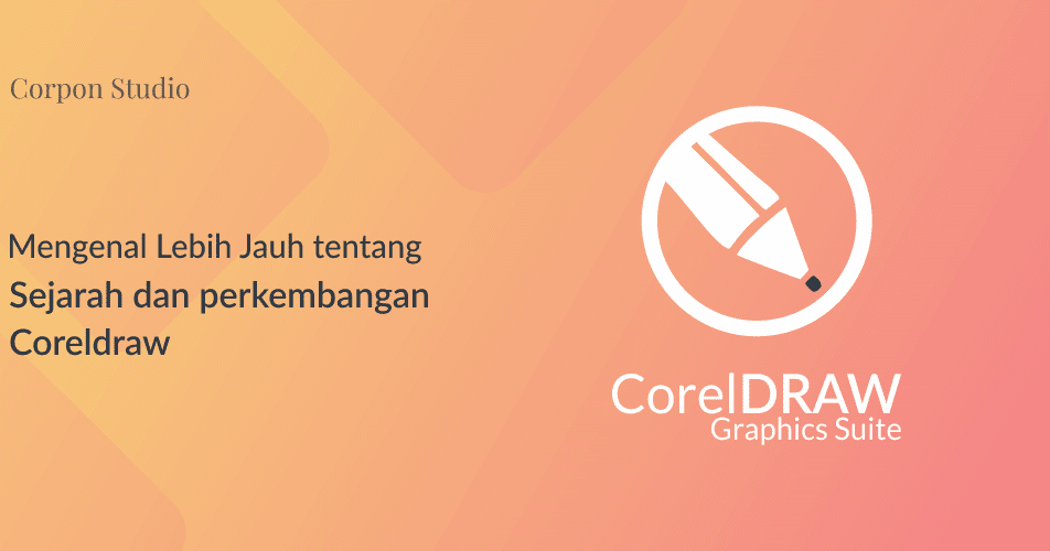 Sejarah Dan Perkembangan CorelDRAW Dari Awal Sampai Sekarang - Biologizone