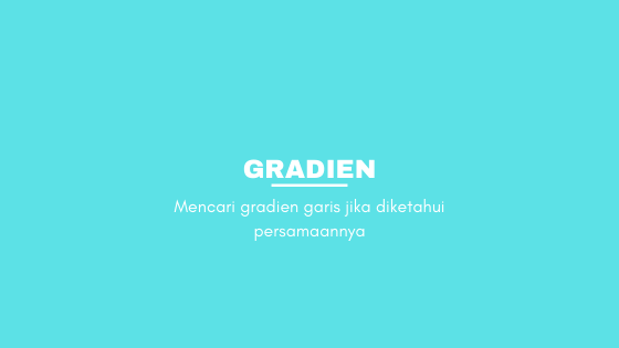#1 Contoh Soal Mencari Gradien Garis Lurus - Solusi Matematika