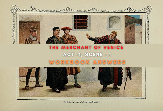 The Merchant Of Venice Act -1, Scene - 1 workbook answers - O Plus Toppers