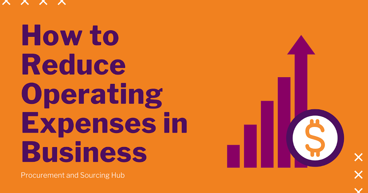 How to Reduce Operating Expenses in Business