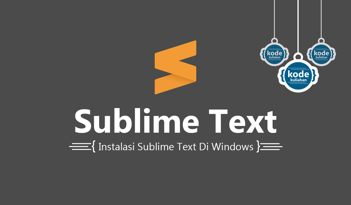 Tutorial Sublime Text #1: Instalasi Sublime Text - Kode Kuliahan