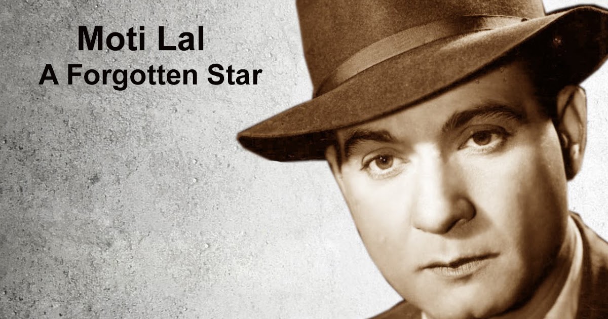 Golden Era of Bollywood: Moti Lal- A Forgotten Star