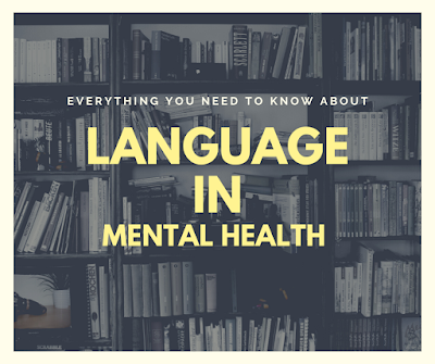 EVERYTHING YOU NEED TO KNOW ABOUT LANGUAGE IN MENTAL HEALTH | I'm NOT ...