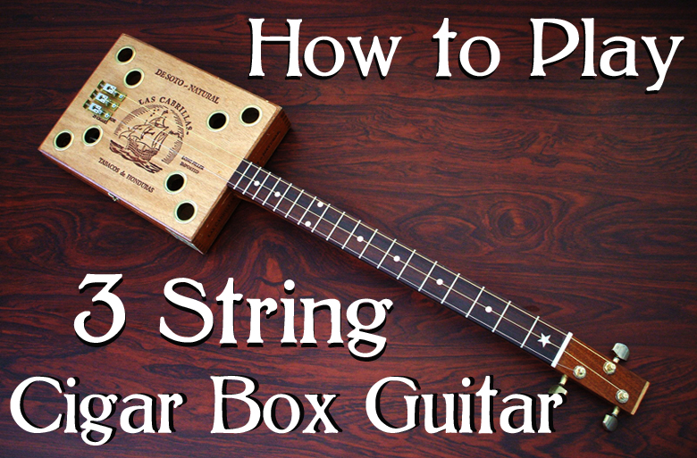 3 String Guitars and Cigar Box Guitars