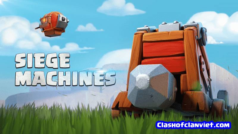 Siege Machines – What are they and how to use them? | Clash of Clans Việt